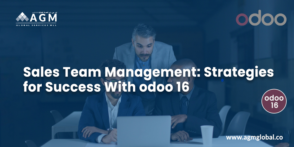Sales Team Management: Strategies for Success With odoo 16 | AGM Global ...