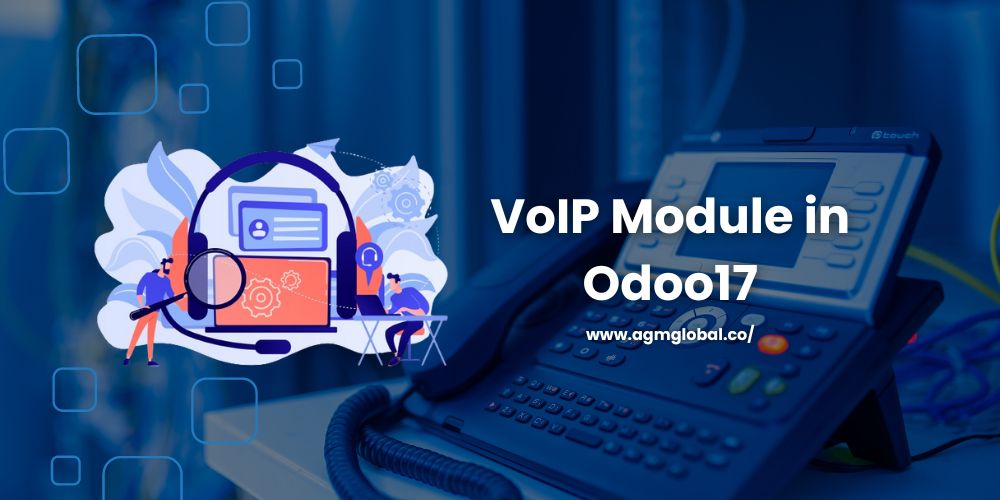 VoIP Module in Odoo17 | AGM Global Services